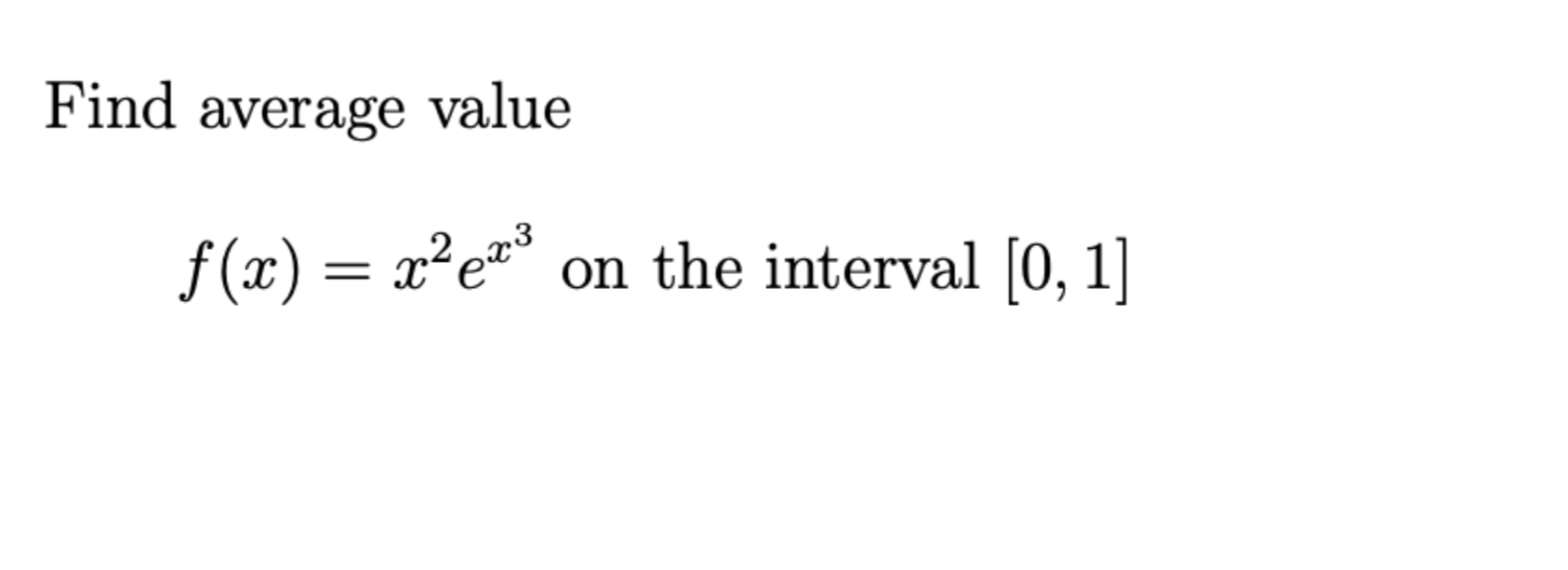 Solved Find average value f(x)=x2ex3 on the interval [0,1] | Chegg.com