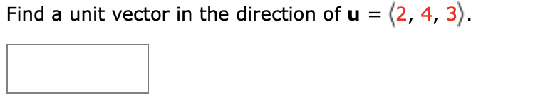Solved Find a unit vector in the direction of u= 2,4,3 .Find | Chegg.com