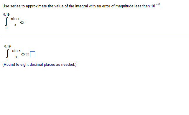 Solved Use series to approximate the value of the integral | Chegg.com