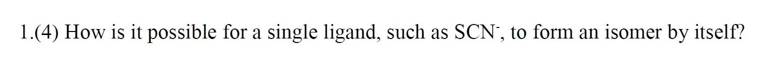 Solved 1.(4) How is it possible for a single ligand, such as | Chegg.com