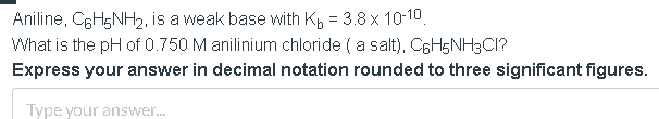 Solved = Aniline, C6H5NH2, is a weak base with Kb = 3.8 x | Chegg.com