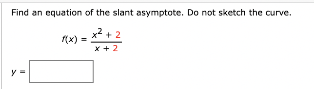 Solved Find an equation of the slant asymptote. Do not | Chegg.com