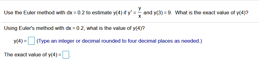 Solved y Use the Euler method with dx = 0.2 to estimate y(4) | Chegg.com