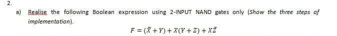 Solved 2. a) Realise the following Boolean expression using | Chegg.com