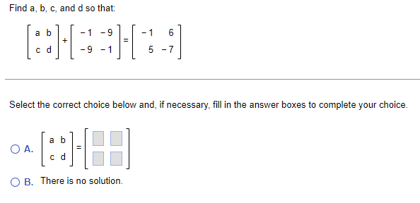 Solved Find a,b,c, and d so that: [acbd]+[−1−9−9−1]=[−156−7] | Chegg.com