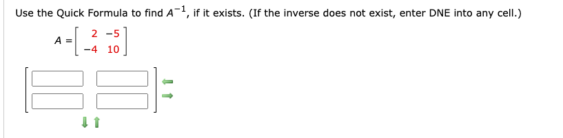 Solved Use the Quick Formula to find A-1, if it exists. (If | Chegg.com
