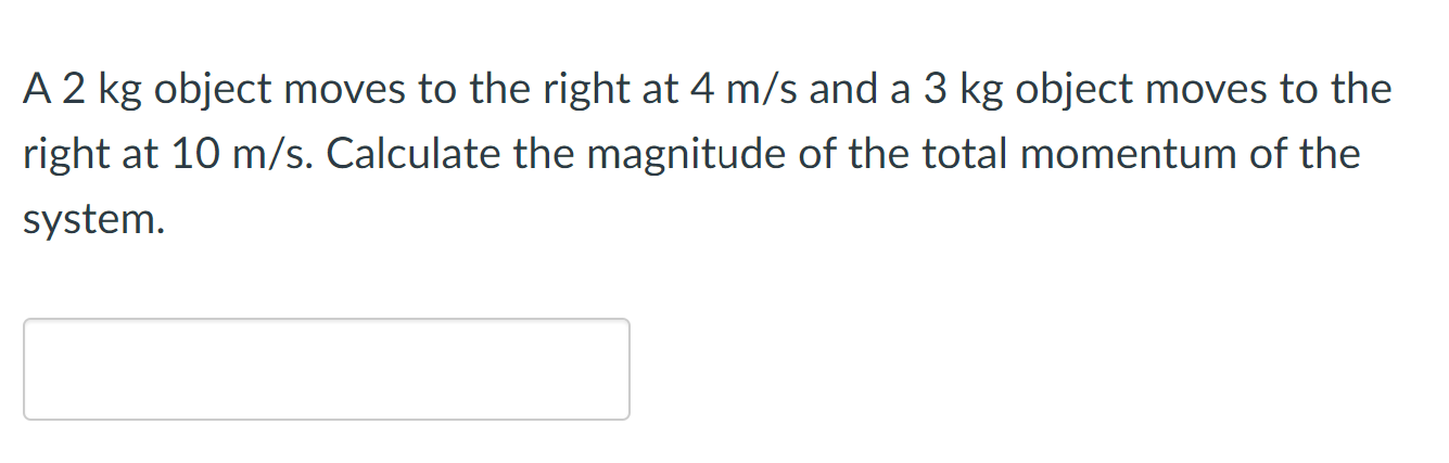 Solved A 2 Kg Object Moves To The Right At 4 M S And A 3 Kg