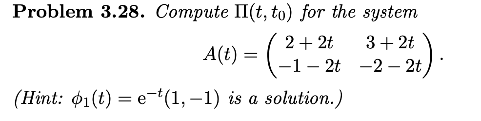 Solved Problem 3.28. Compute II(t, to) for the system 2 + 2t | Chegg.com