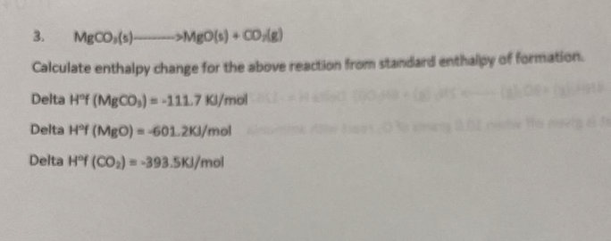 Solved 3. MgCO3( s) MgO(s)+CO1( s) Calculate enthalpy change | Chegg.com
