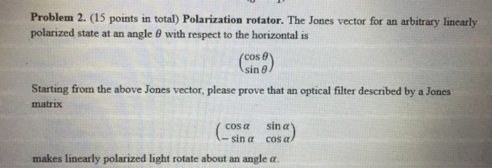 Solved Problem 2. (15 points in total) Polarization rotator. | Chegg.com