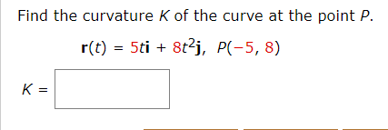 Solved Find the curvature K of the curve at the point P. | Chegg.com