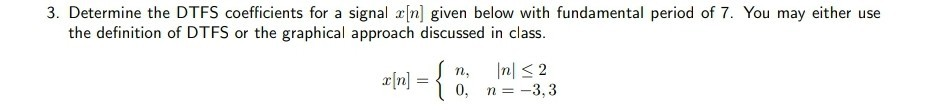 Solved 3. Determine the DTFS coefficients for a signal rIn] | Chegg.com