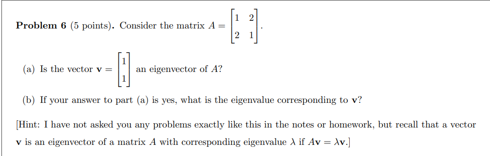 Solved Problem 6 (5 points). Consider the matrix A=[1221]. | Chegg.com