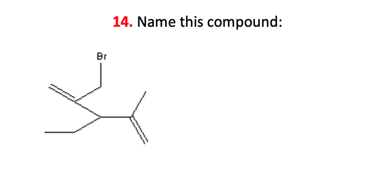Solved 14. Name this compound: Br | Chegg.com