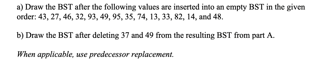 Solved a) Draw the BST after the following values are | Chegg.com