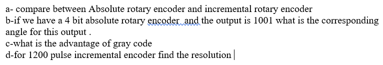 Solved a- compare between Absolute rotary encoder and | Chegg.com