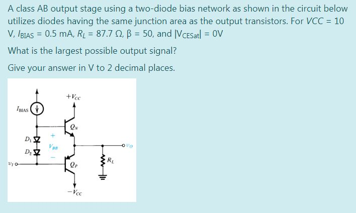 Solved A class AB output stage using a two-diode bias | Chegg.com