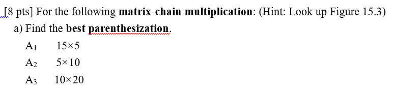 Solved [8 pts] For the following matrix-chain | Chegg.com