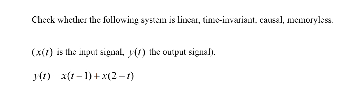 Solved Check whether the following system is linear, | Chegg.com