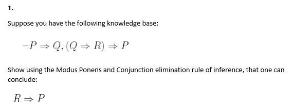 Solved 1. Suppose you have the following knowledge base: | Chegg.com