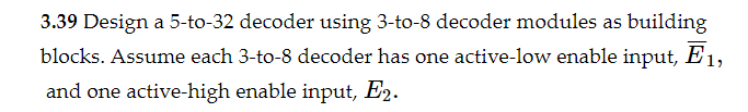 Solved 3.39 Design a 5-to-32 decoder using 3-to-8 decoder | Chegg.com