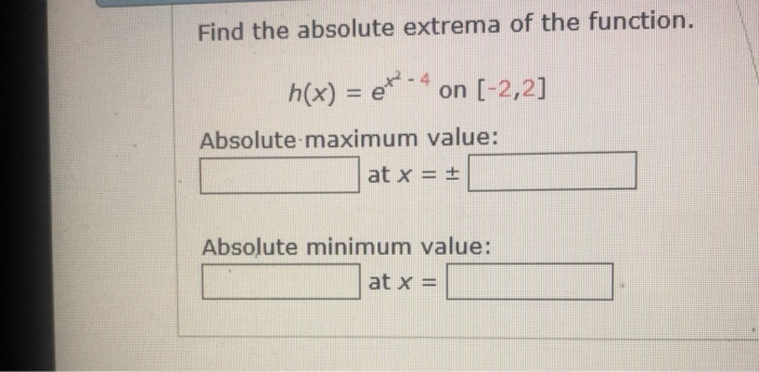 Solved Find the absolute extrema of the function. h(x) = | Chegg.com