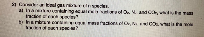 Solved 2) Consider an ideal gas mixture of n species. a) In | Chegg.com