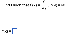 Solved Find f ﻿such that f'(x)=9x2,f(9)=60.f(x)= | Chegg.com