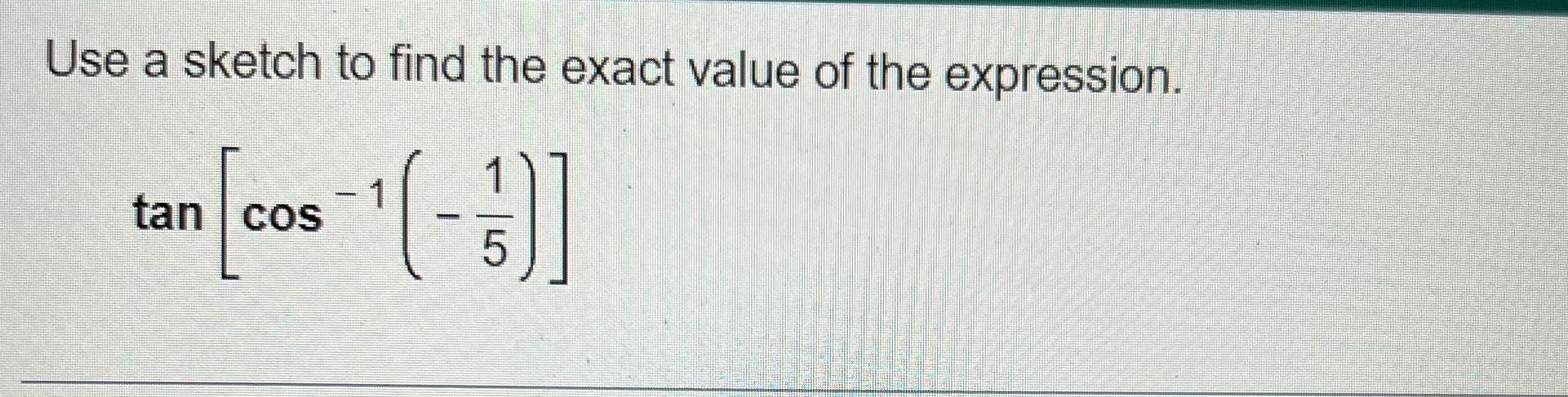 Solved Use a sketch to find the exact value of the | Chegg.com
