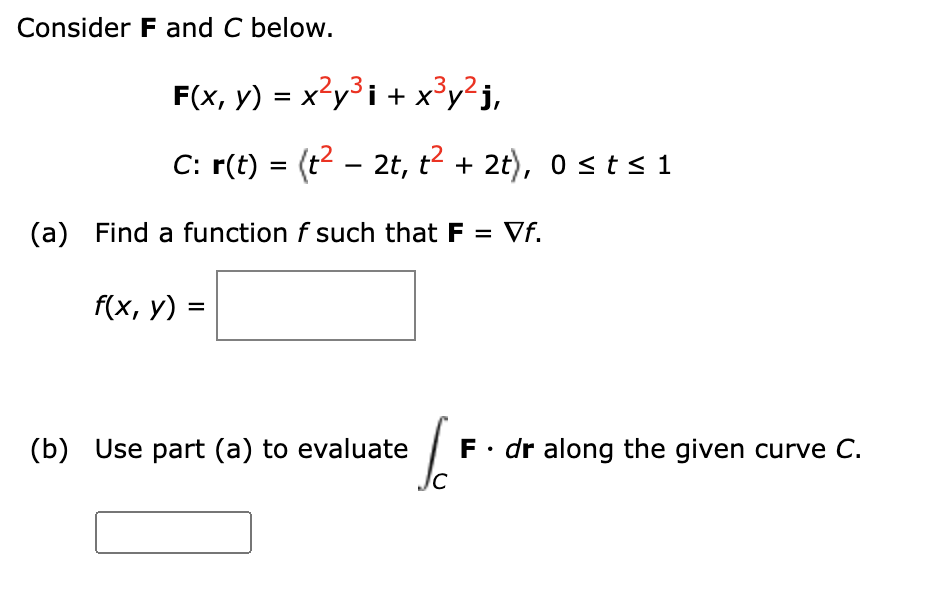 Solved Consider F and C below.F(x, y) = x2y3 i + x3y2 j,C: | Chegg.com