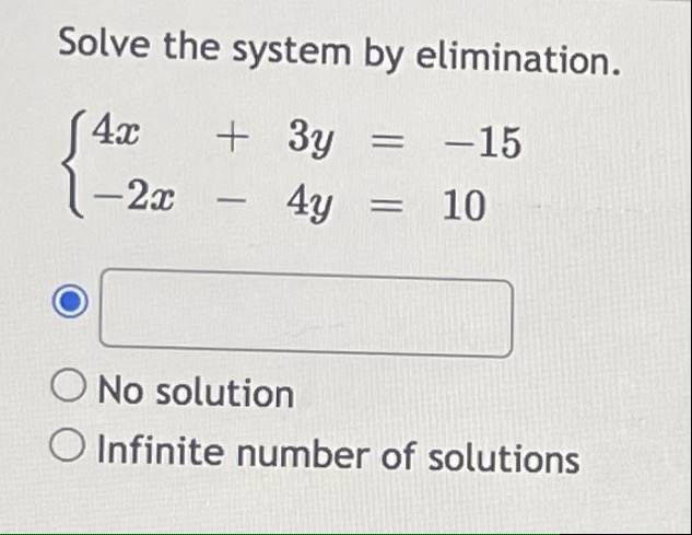 Solved Solve the system by elimination. {4x+3y=−15−2x−4y=10 | Chegg.com