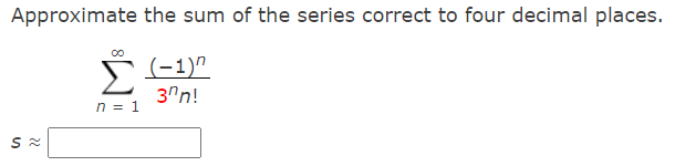 Solved Approximate the sum of the series correct to four | Chegg.com
