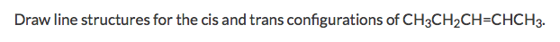 Solved Draw line structures for the cis and trans | Chegg.com