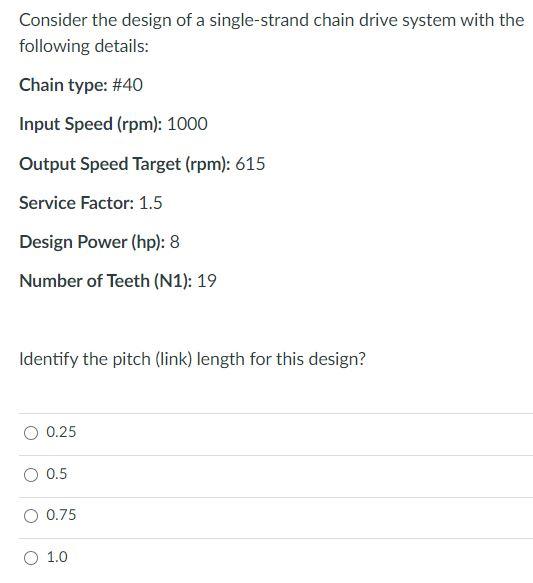 Solved Consider the design of a single-strand chain drive | Chegg.com