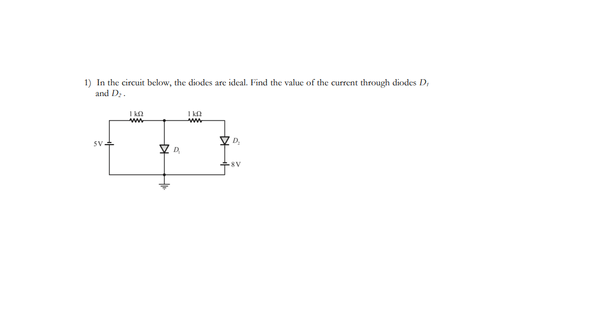 Solved 1) In the circuit below, the diodes are ideal. Find | Chegg.com