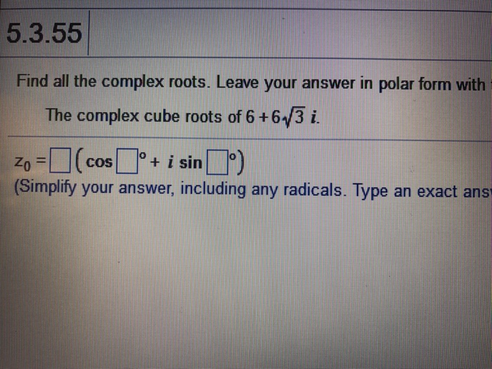 Solved Find all the complex roots. Leave your answer in | Chegg.com