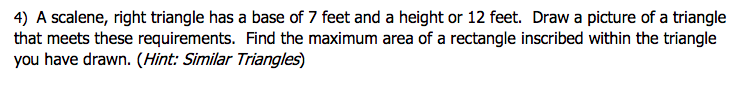 Solved 4) A scalene, right triangle has a base of 7 feet and | Chegg.com