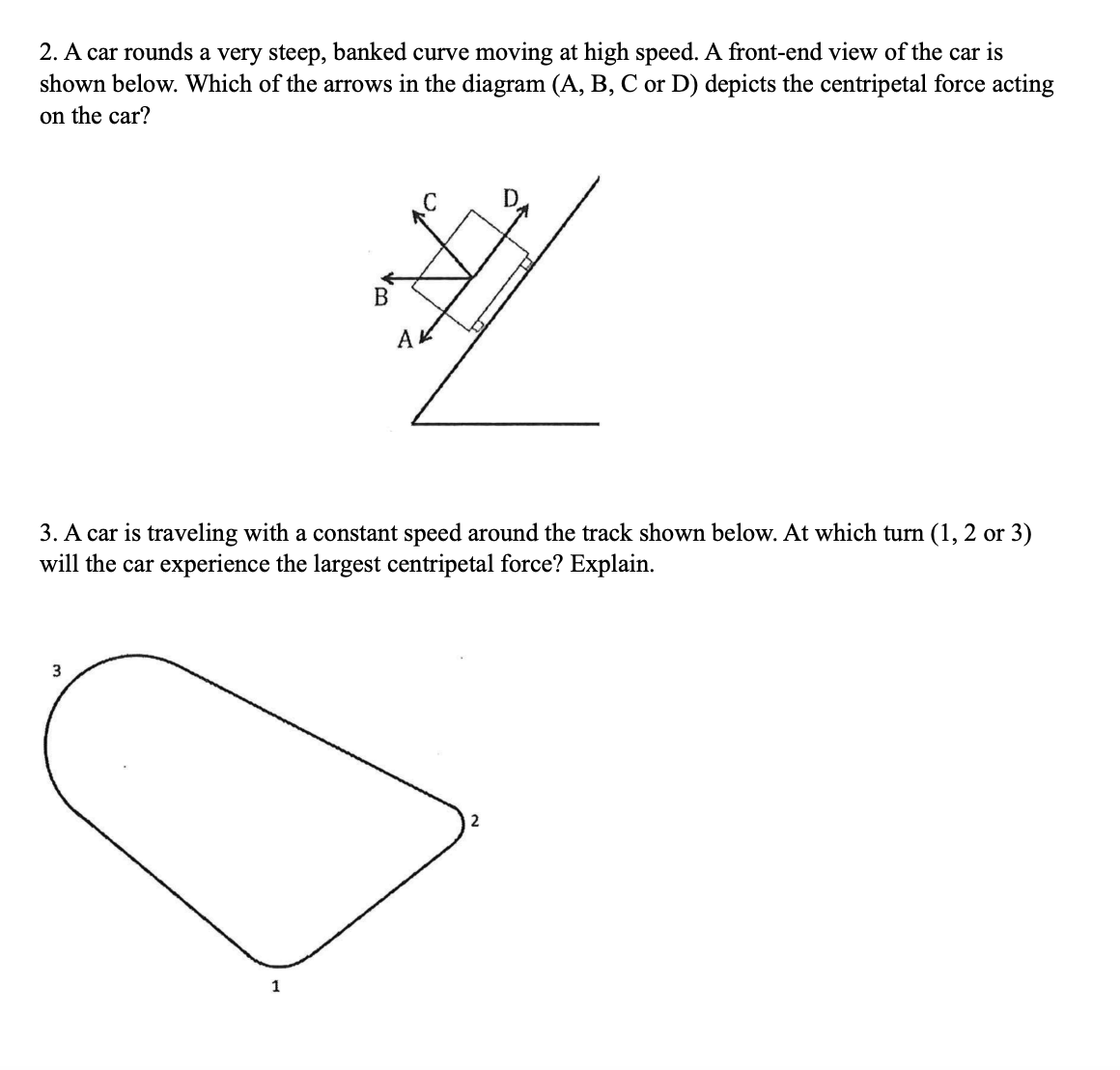 Solved 2. A car rounds a very steep, banked curve moving at | Chegg.com