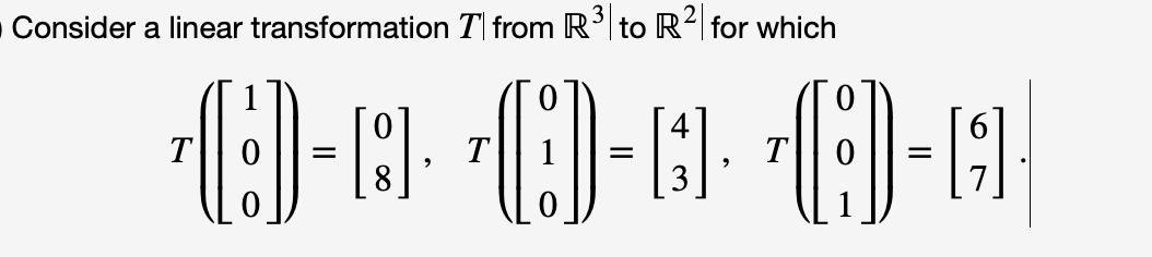 Solved Consider a linear transformation T| from R3 to R2 for | Chegg.com