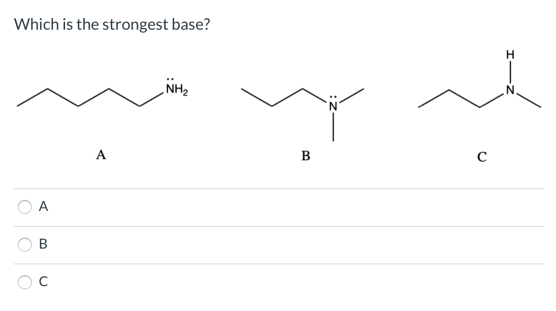 Solved Which is the strongest base? H NH2 N A B С O B | Chegg.com