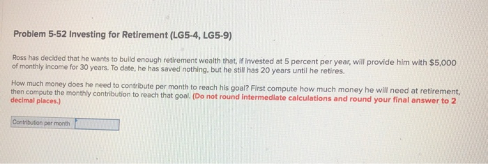 Solved Problem 5-52 Investing for Retirement (LG5-4, LG5-9) | Chegg.com