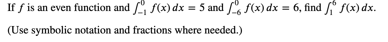 Solved If F Is An Even Function And ∫−10f X Dx 5 And