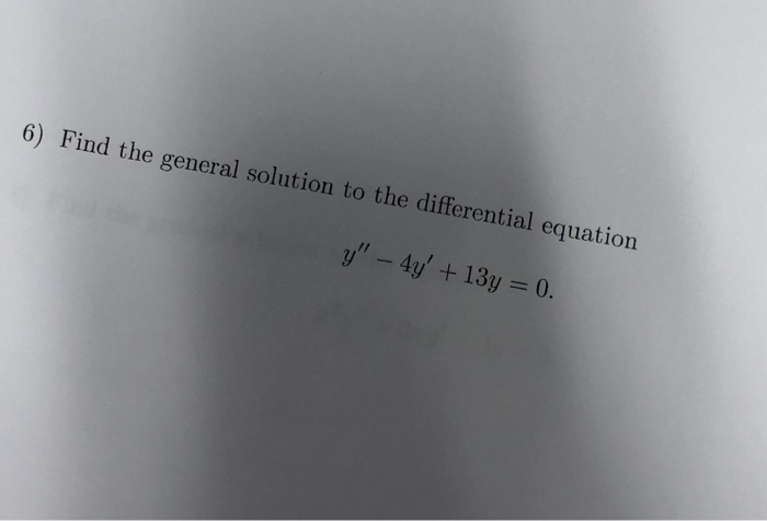 Solved 6) Find the general solution to the differential | Chegg.com