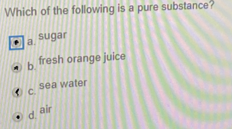 Solved Which of the following is a pure substance? sugar a. | Chegg.com
