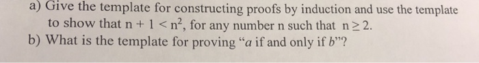 Solved a) Give the template for constructing proofs by | Chegg.com