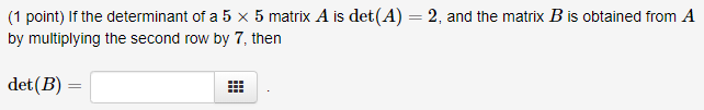 Solved (1 point) If the determinant of a 5 x 5 matrix A is | Chegg.com