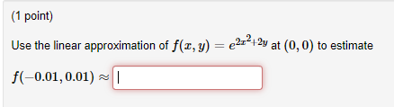 Solved Use the linear approximation of f(x,y)=e2x2+2y at | Chegg.com