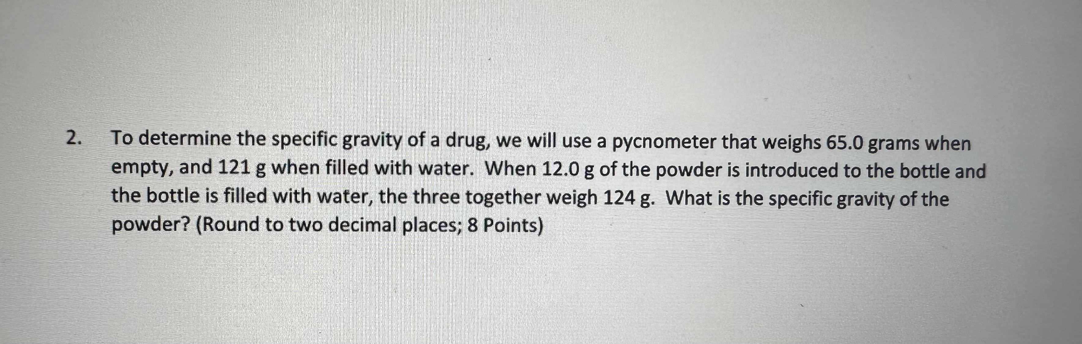 Solved To determine the specific gravity of a drug, we will | Chegg.com