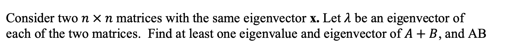 Solved Consider two n×n matrices with the same eigenvector | Chegg.com