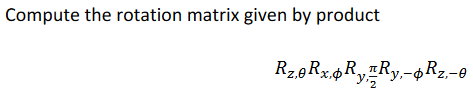Solved Compute the rotation matrix given by product Rz, | Chegg.com